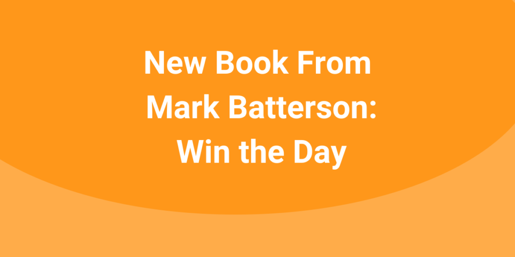 New Book From Mark Batterson: Win the Day - LEADx