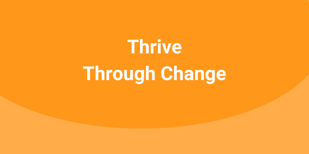How To Thrive In Times Of Change - LEADx