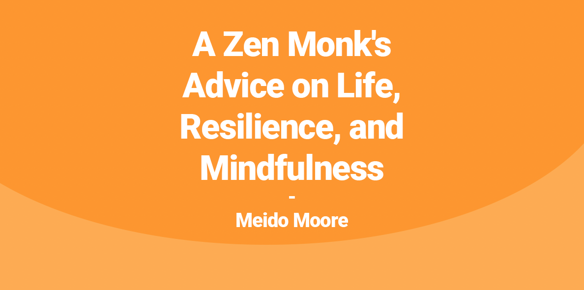 PODCAST #395: A Zen Monk's Advice on Life, Resilience, and Mindfulness ...