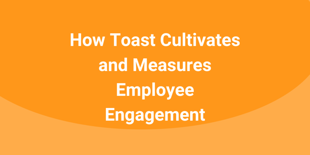 How Toast Cultivates and Measures Employee Engagement - LEADx