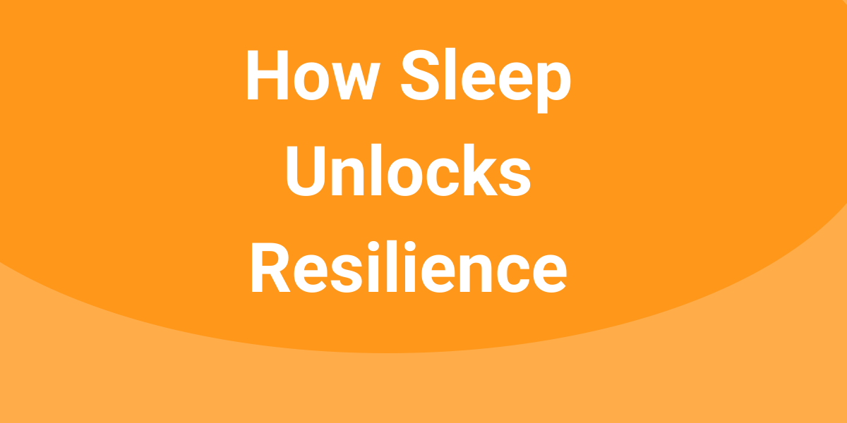 Research Says To Improve Resilience Improve Your Sleep Leadx