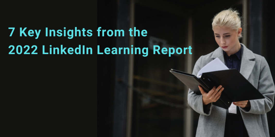 7 Key Insights from the 2022 LinkedIn Learning Report - LEADx