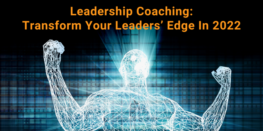 Leadership Coaching: Transform Your Leaders’ Edge In 2022 - LEADx