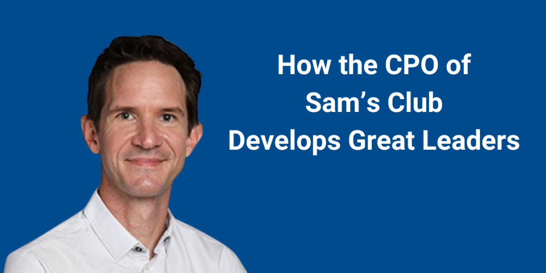 How The CPO Of Sam’s Club Develops Great Leaders - LEADx