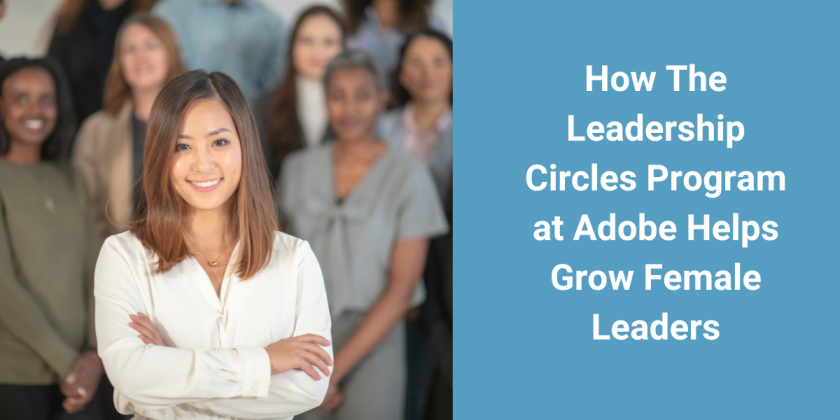 How The Leadership Circles Program at Adobe Helps Grow Female Leaders - LEADx