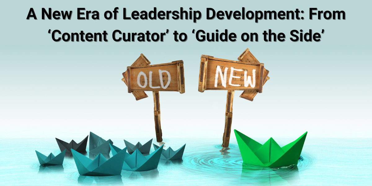 A New Era of Leadership Development: From ‘Content Curator’ to ‘Guide ...