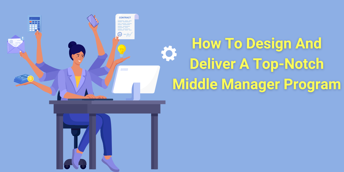 How To Design And Deliver A Top-Notch Middle Manager Program - LEADx