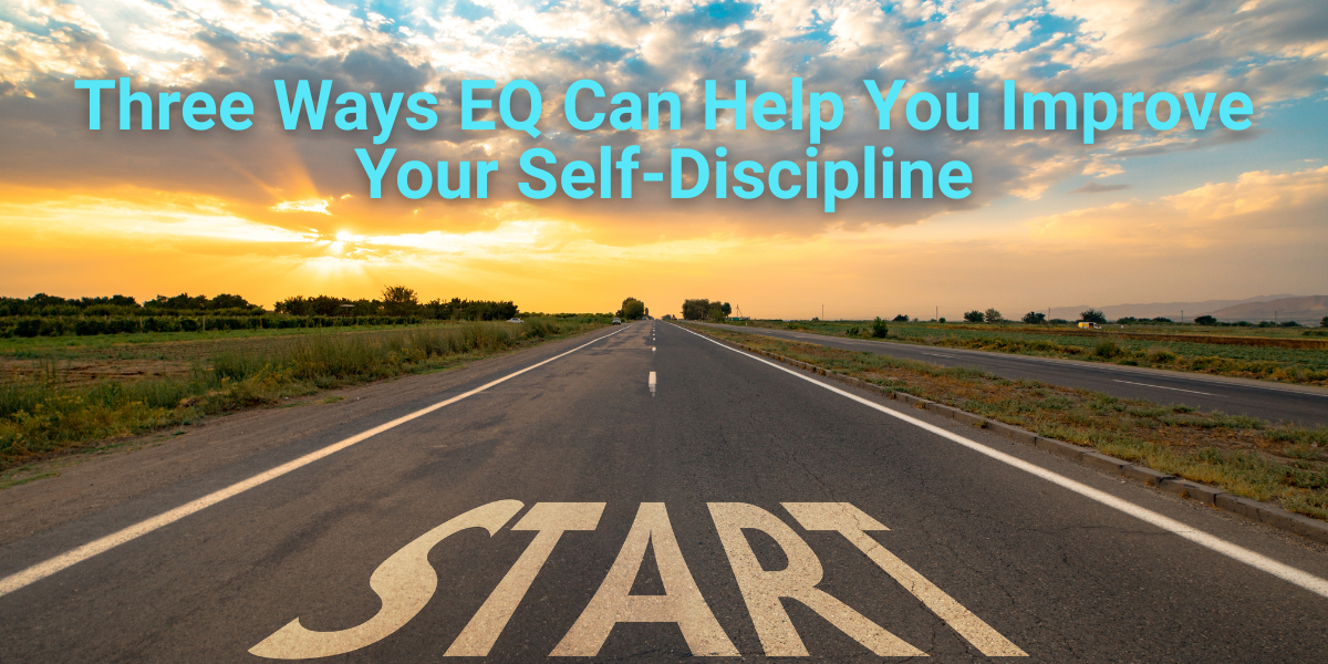Three Ways EQ Can Help You Improve Your Self-Discipline - LEADx