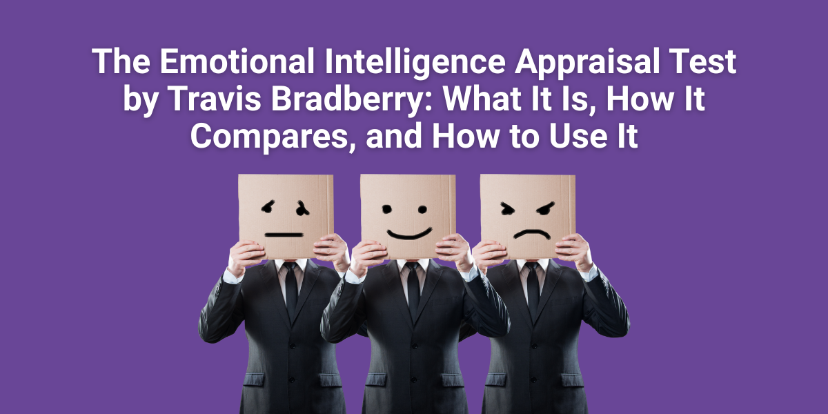 The Emotional Intelligence Appraisal Test by Travis Bradberry: What It ...