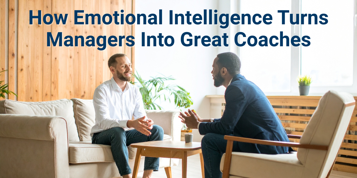 How Emotional Intelligence Turns Managers Into Great Coaches - LEADx