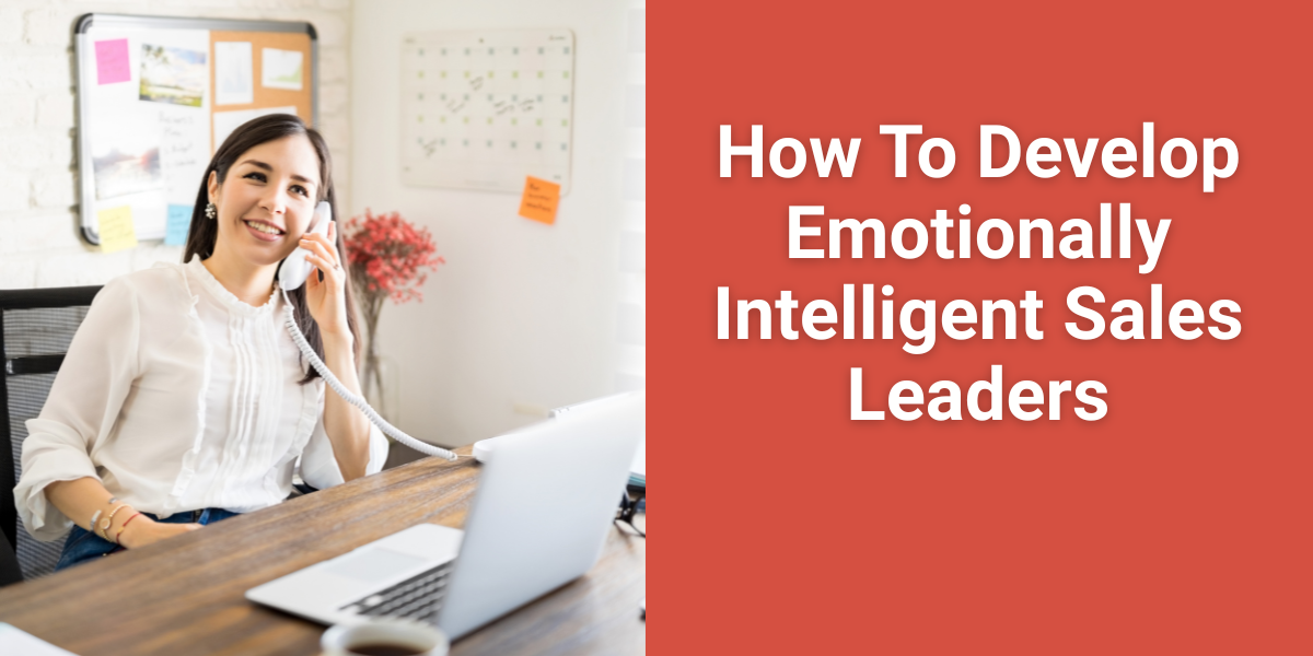 How To Develop Emotionally Intelligent Sales Leaders - LEADx