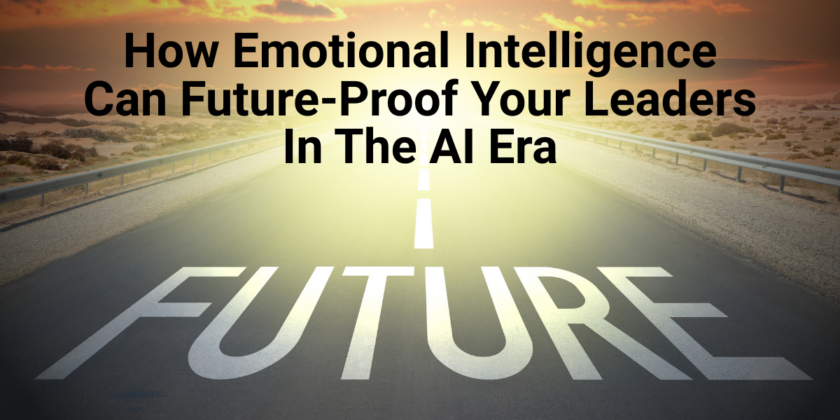 How Emotional Intelligence Can Future-Proof Your Leaders In The AI Era ...