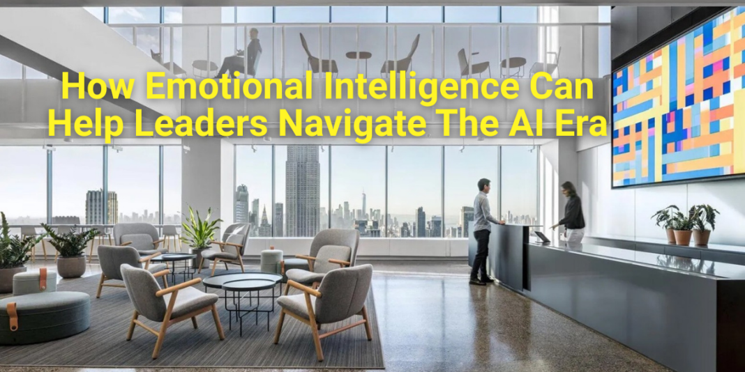 How Emotional Intelligence Can Help Leaders Navigate The AI Era - LEADx