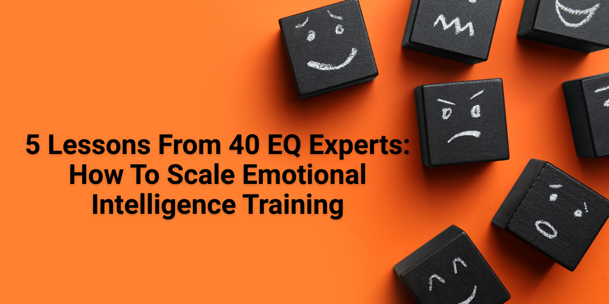 5 Lessons From 40 EQ Experts: How To Scale Emotional Intelligence ...